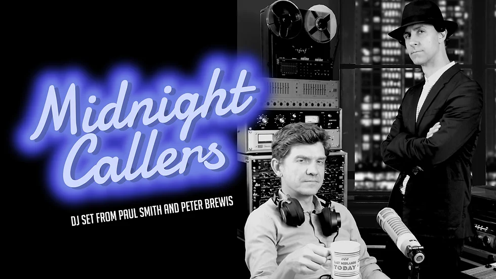Midnight Callers: DJ Set from Paul Smith and Peter Brewis - The QT